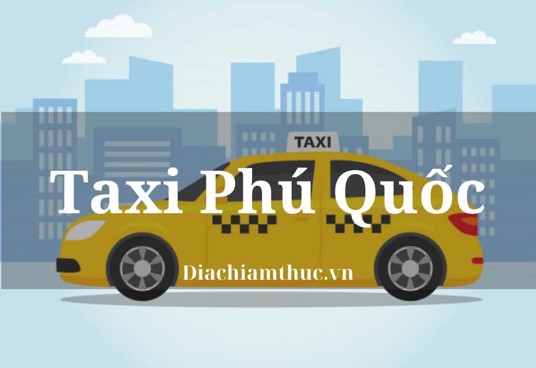 Top 9 hãng Taxi Phú Quốc uy tín, giá rẻ nên lưu ngay